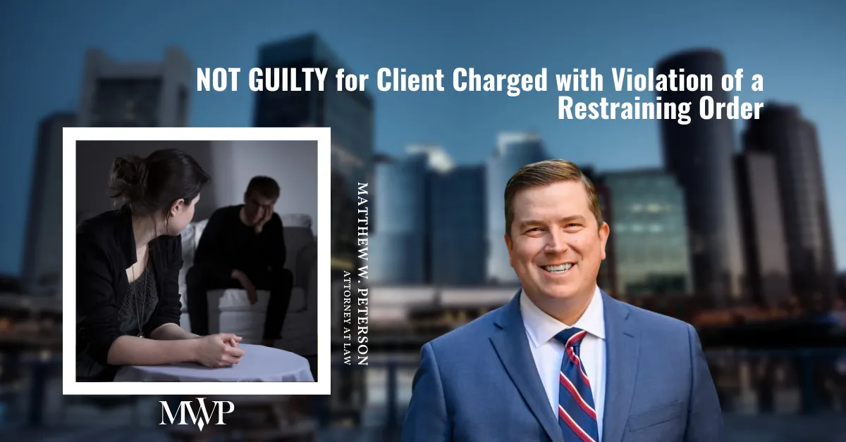 NOT GUILTY for a Client Charged with Violation of a Restraining Order ...