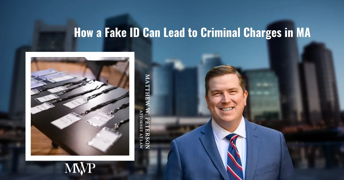How a Fake ID Charge Can Lead to Criminal Charges in MA | The Law ...