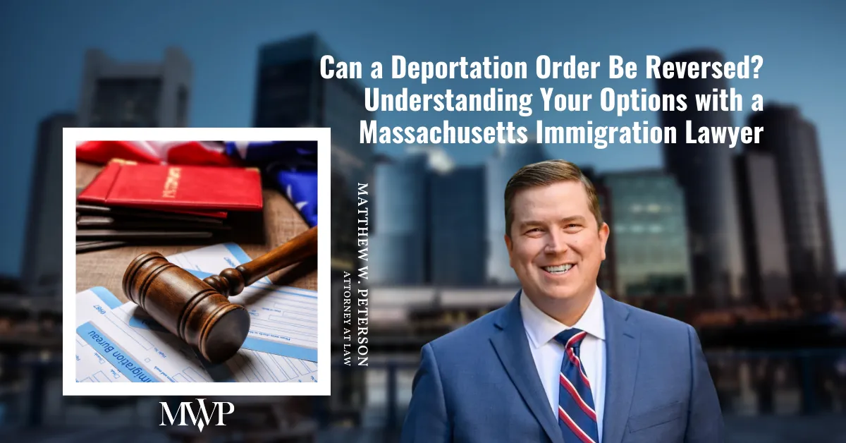 Can a Deportation Order Be Reversed? Understanding Your Options