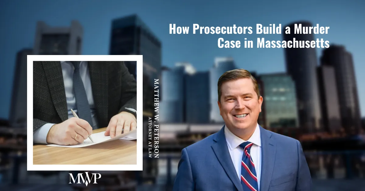 How Prosecutors Build a Murder Case in Massachusetts: From Arrest to Trial